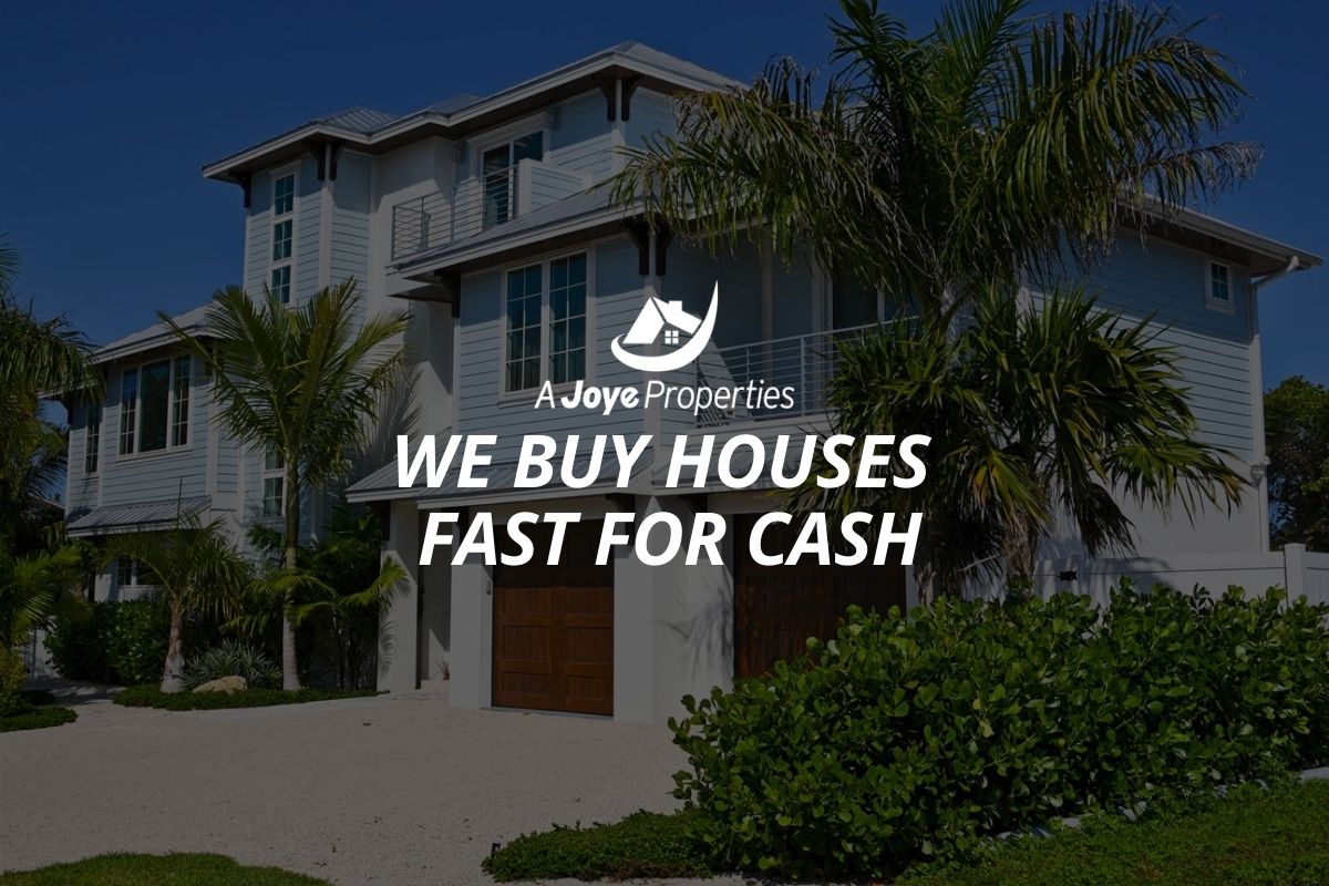 We Buy Houses Fast For Cash – A Joye Properties, LLC
